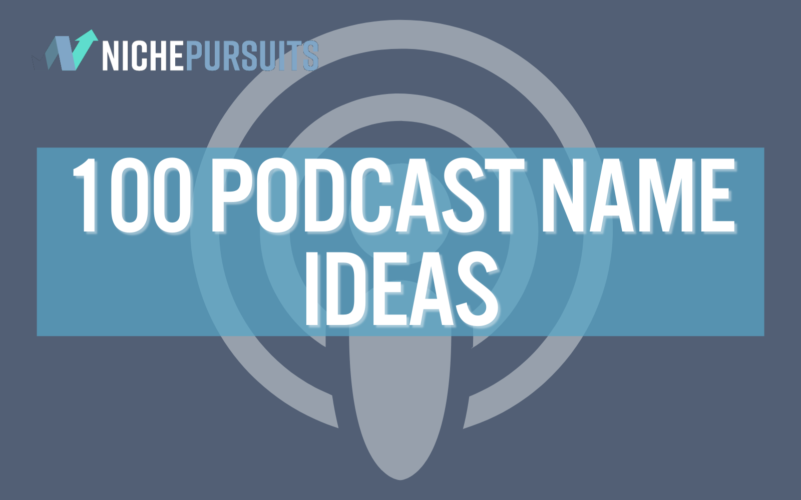 100 Podcast Name Ideas List To Creatively Name YOUR Show In 2024 100 Podcast Name Ideas List To Creatively Name YOUR Show In 2024