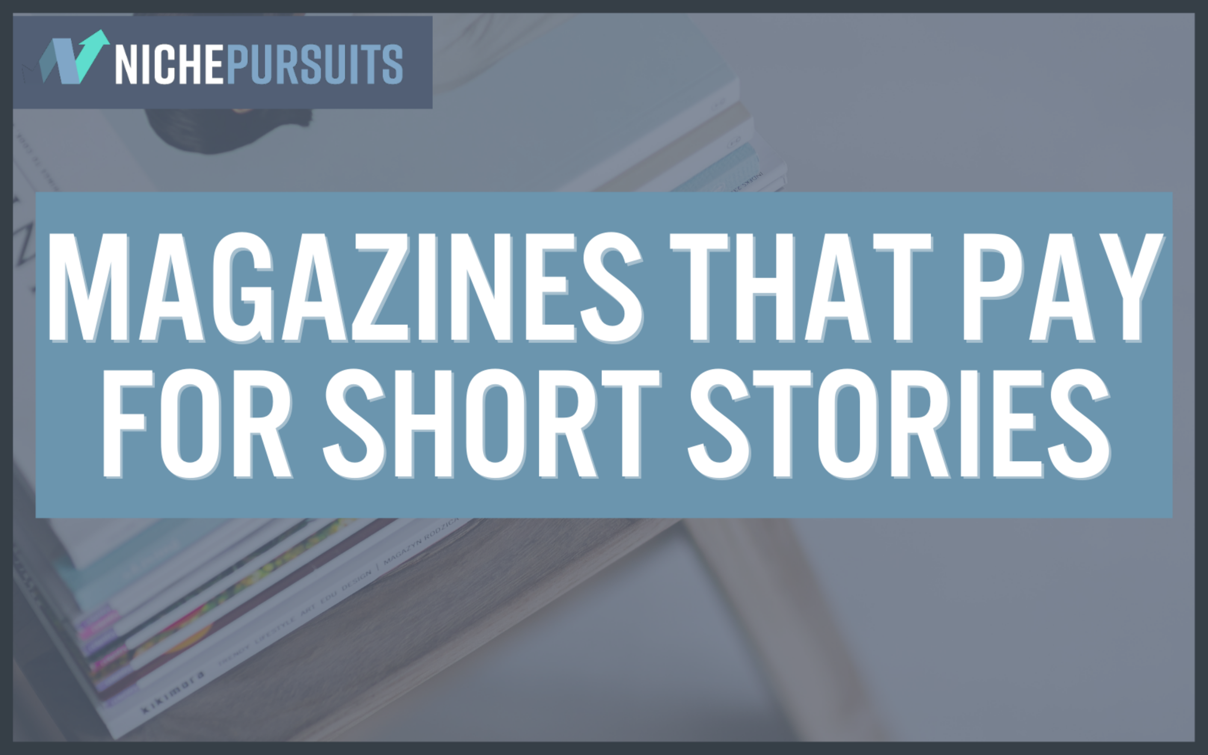 158 Magazines That Pay For Short Stories The ULTIMATE List For 2023 158 Magazines That Pay For Short Stories The ULTIMATE List For 2023