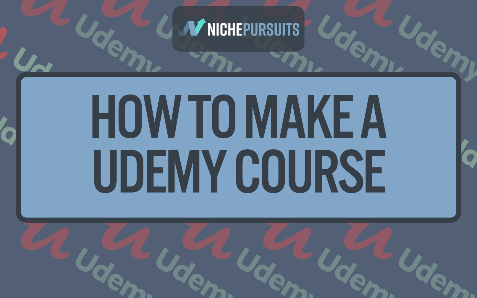 How To Make A Udemy Course In 2023 The Complete 8 Step Guide How To Make A Udemy Course In 2023 The Complete 8 Step Guide