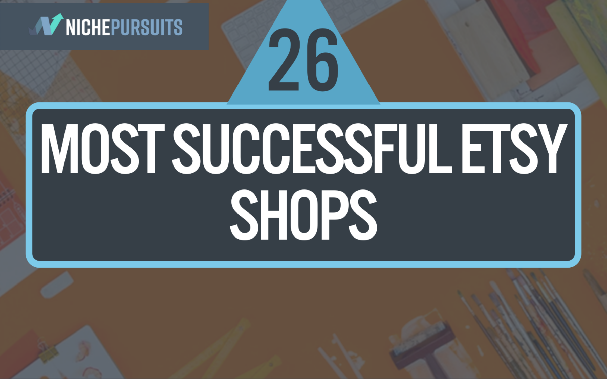 Top 26 Most Successful Etsy Shops + Tips For New Sellers In 2023