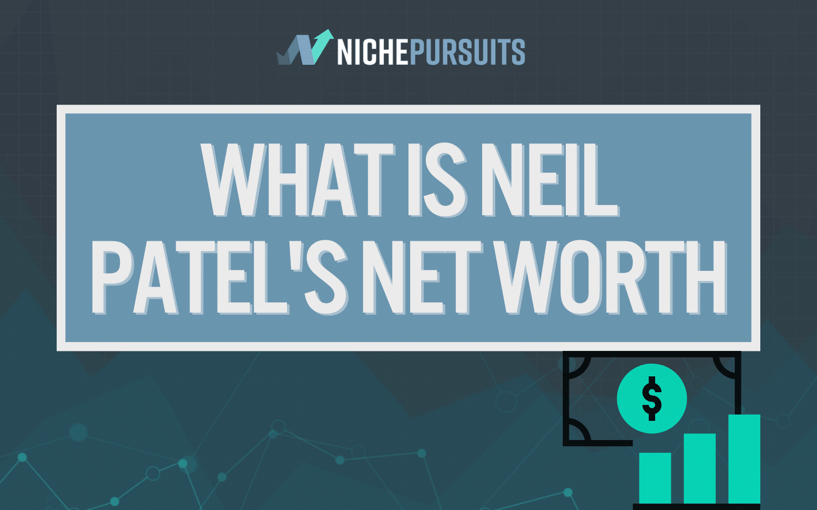 What is Neil Patel's Net Worth in 2023 And HOW Did He Get It There?